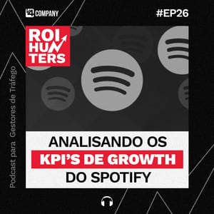 Investigando Spotify Growth KPI’s | ROI Hunters #27