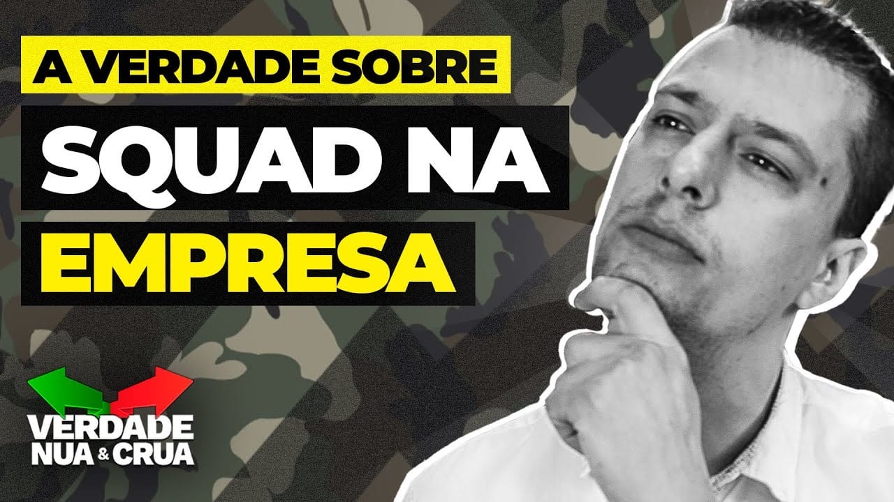 Squads na empresa: bom ou ruim? | Verdade Nua e Crua
